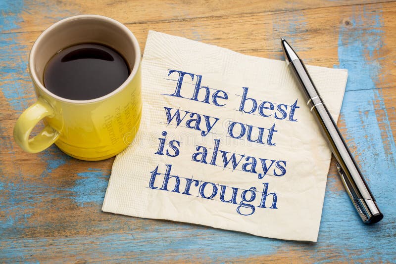 The Best Way Out is always through Stock Photo - Image of message ...
