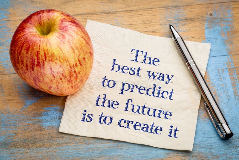 The Best Way To Predict Your Future Is To Create It Stock Image - Image ...