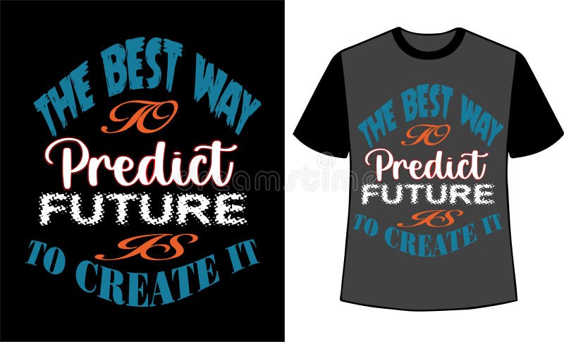 The Best Way To Predict Future is To Create it ,a Vector Typography T ...