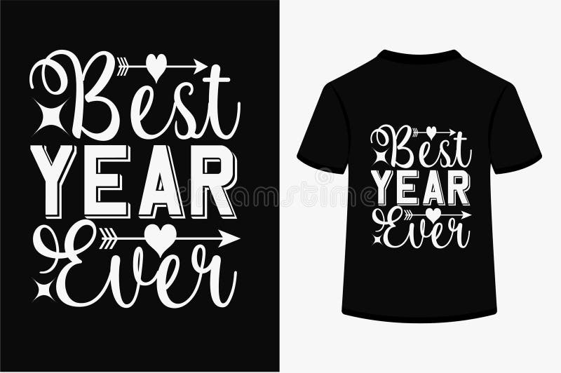 Best Year Ever T-shirt Design Stock Vector - Illustration of outerwear ...