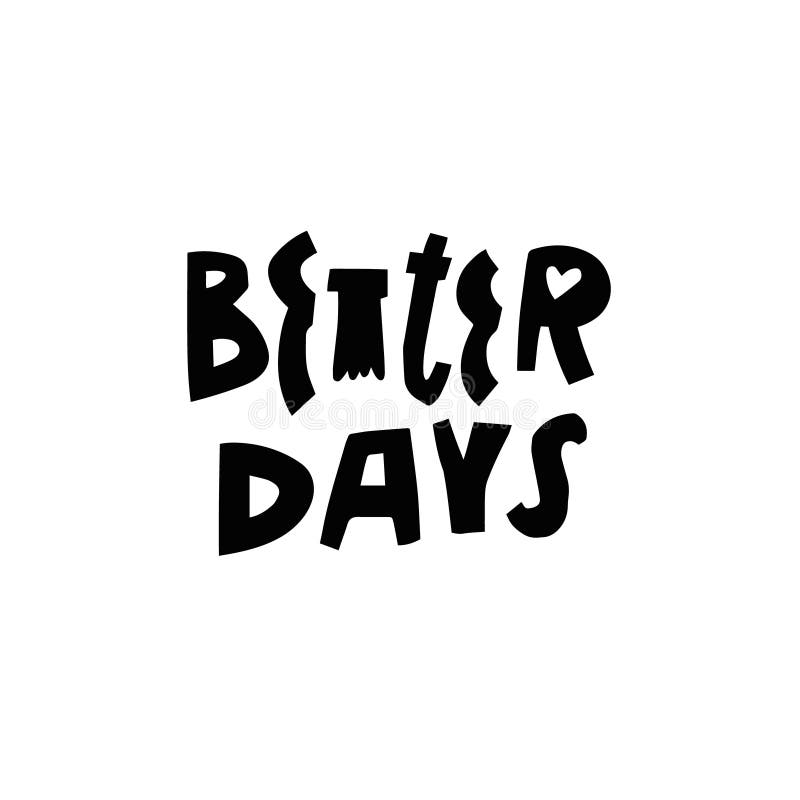 Better Days. Black Color Modern Typography Lettering Phrase ...