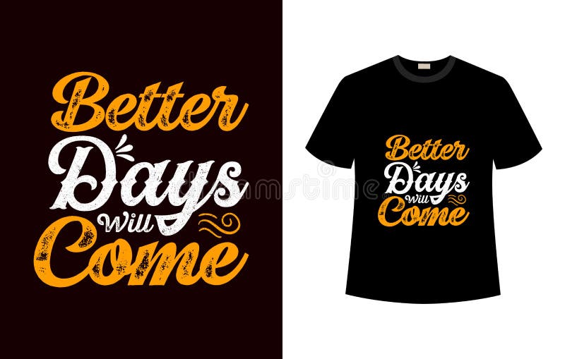 Better Days Will Come T Shirt Design Stock Vector - Illustration of ...