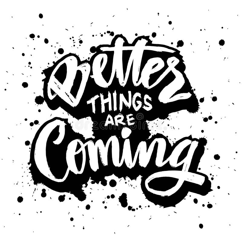 Better Things are Coming. Inspirational Quote. Hand Drawn Lettering ...