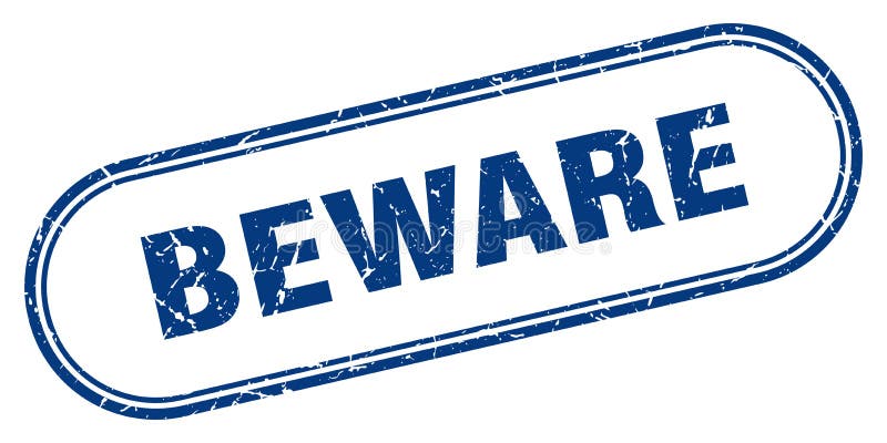 BEWARE - Grunge Rubber Stamp on White Background, Vector Illustration ...
