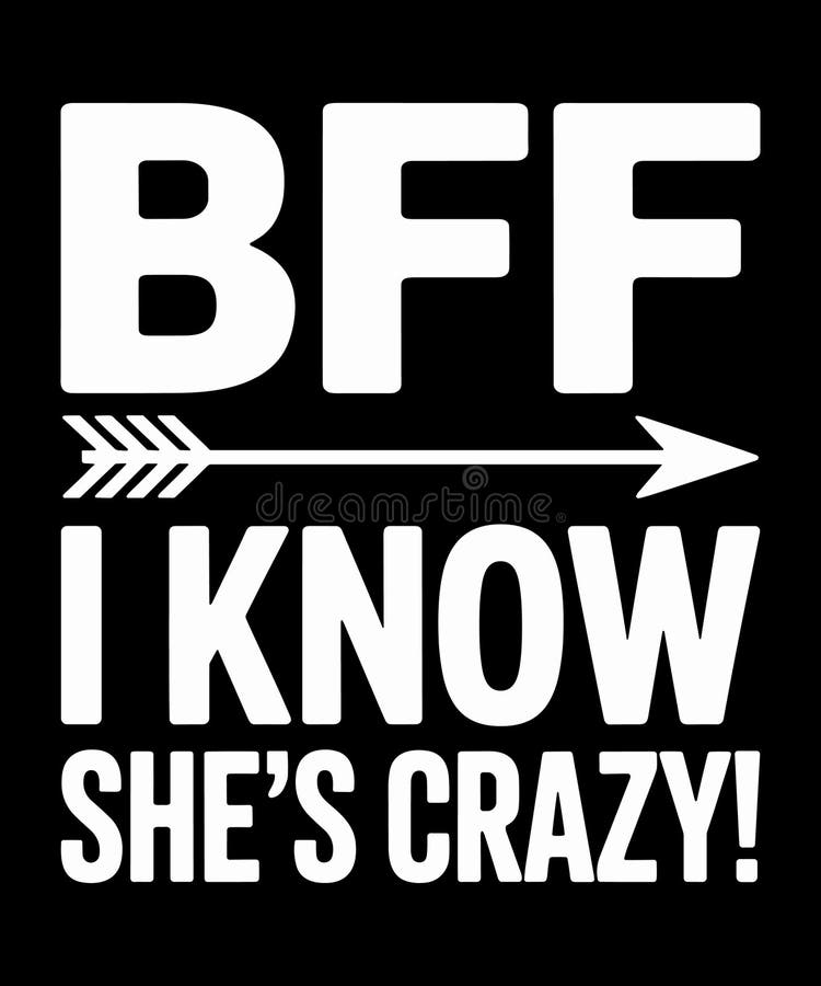 BFF I Know she S Crazy T-Shirt Stock Vector - Illustration of ride ...