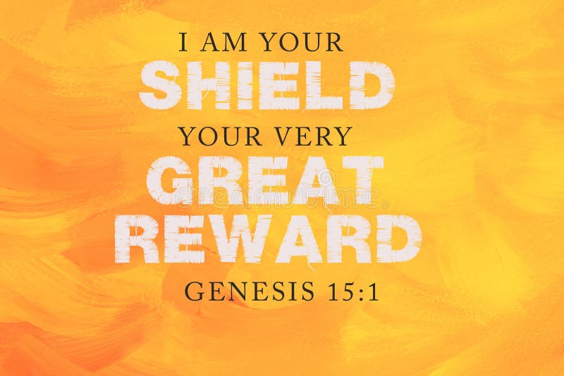 Bibile Verses" I am Your Shield Your Very Great Reward Genesis15:1 ...