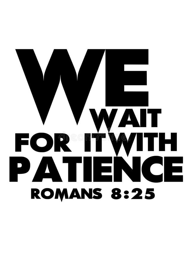 Bible Verses about Waiting " we Wait for it with Patience Romans 8:25 Stock Illustration ...