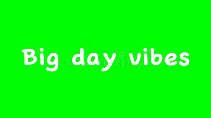 Big Day Vibes Text Green Screen Animated Video Stock Video - Video of ...