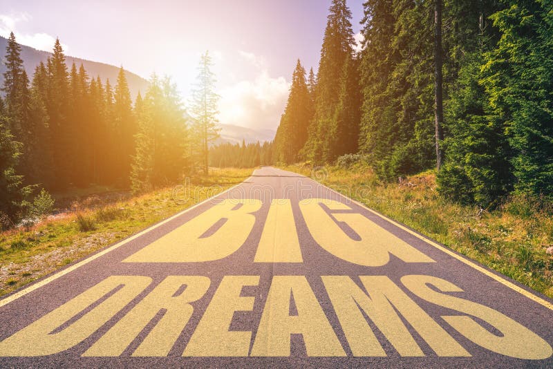 Big Dreams Written on Road in the Mountains. Big Dreams Text on the ...