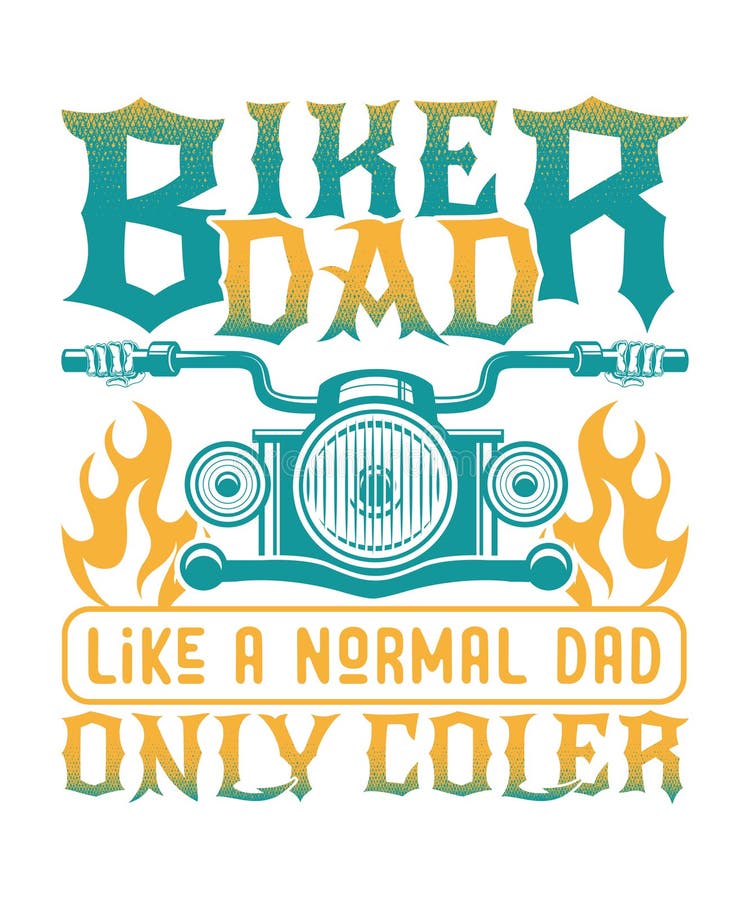 Biker Dad Like a Normal Dad only Cooler, Motorcycle T-Shirt Design ...