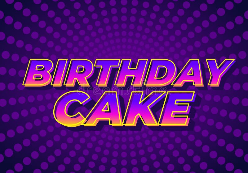 Birthday Cake. Text Effect with Bold Fonts for Advertising Needs about ...