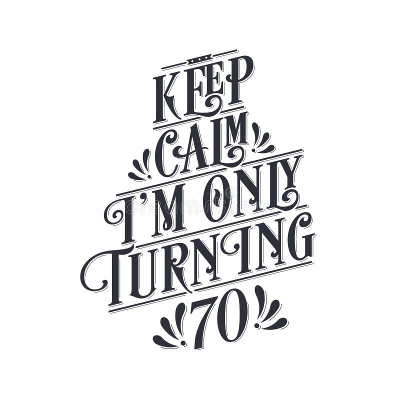 Birthday Celebration Greetings Lettering, Keep Calm I am only Turning ...