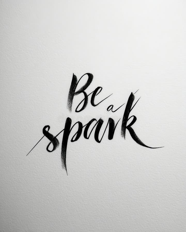 Black Brush Lettering on a White Background that Says Be a Spark Stock ...