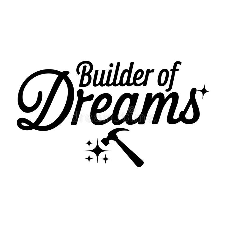 Builder of Dreams Black Text with Hammer and Stars Graphic Design Stock ...