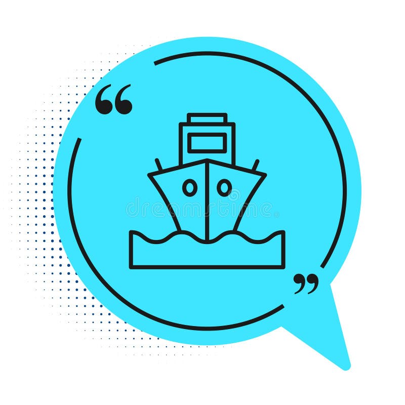 Black Line Cargo Ship Icon Isolated on White Background. Blue Speech ...