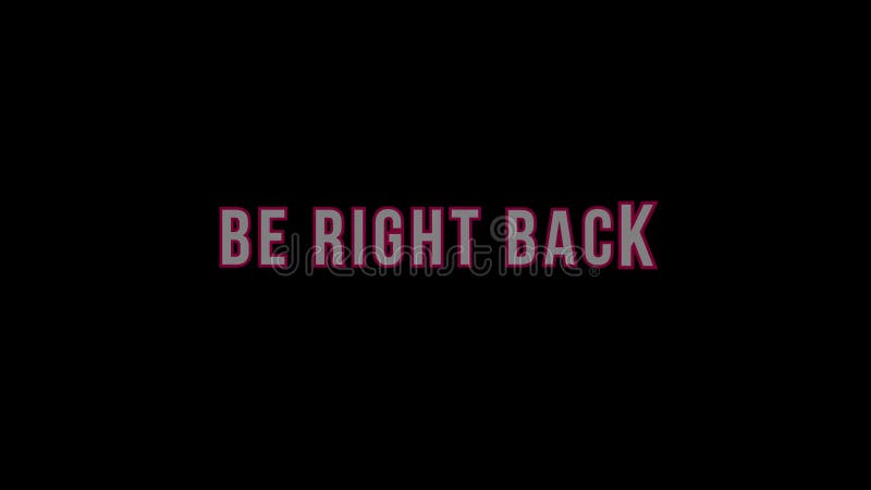 Be Right Back Message in White and Pink Text on a Solid Black ...