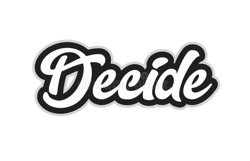 Black and White Decide Hand Written Word Text for Typography Log Stock ...