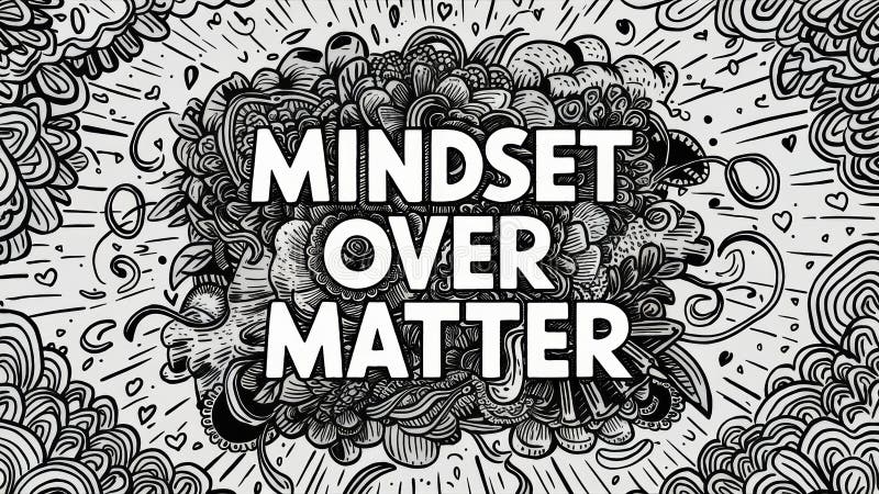 A Black and White Drawing with the Words Mindset Over Matter, AI Stock ...