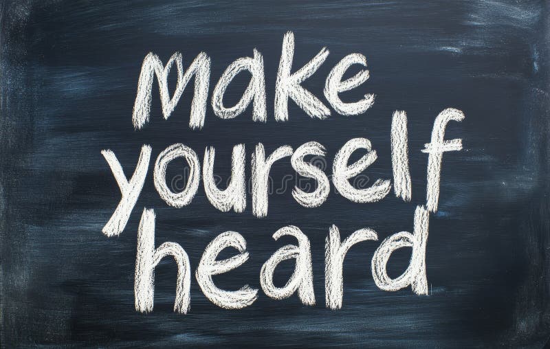A Blackboard Bears the Words Make Yourself Heard , Serving As a Conceptual Backdrop Stock Image ...