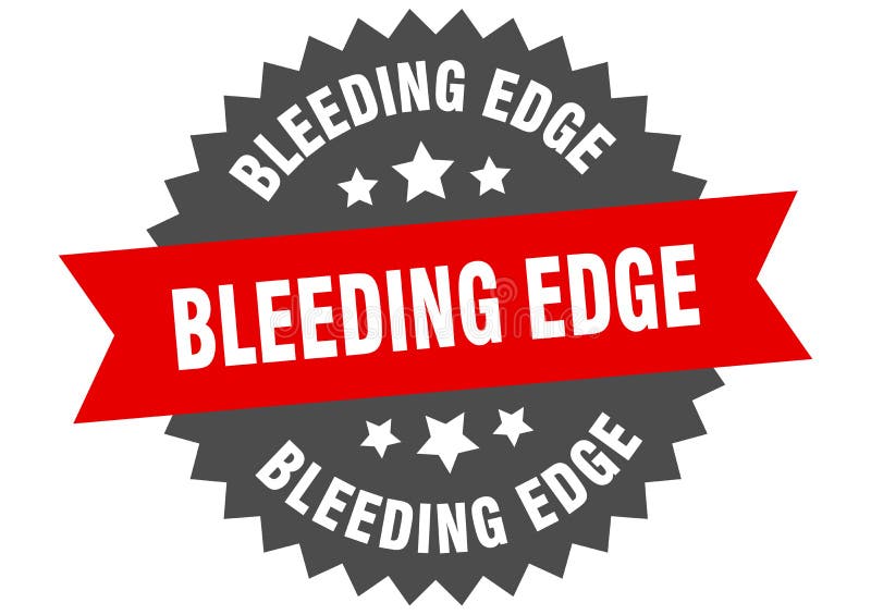 Bleeding Edge Sign. Bleeding Edge Circular Band Label. Bleeding Edge ...
