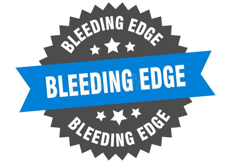 Bleeding Edge Sign. Bleeding Edge Circular Band Label. Bleeding Edge ...