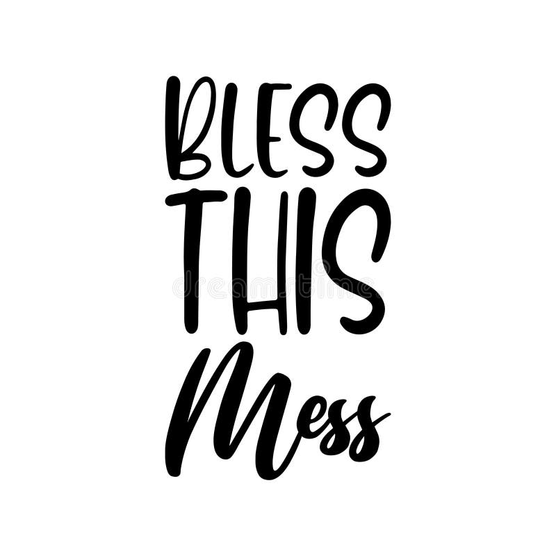 Bless this Mess. Hand Drawn Lettering with Floral Elements Stock Vector ...