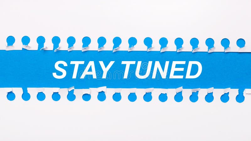On a Blue Background with Text STAY TUNED Two White Torn Strips of ...