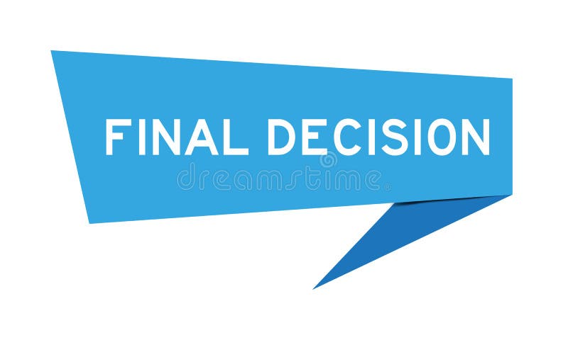 Blue Paper Speech Banner with Word Final Decision on White Background ...