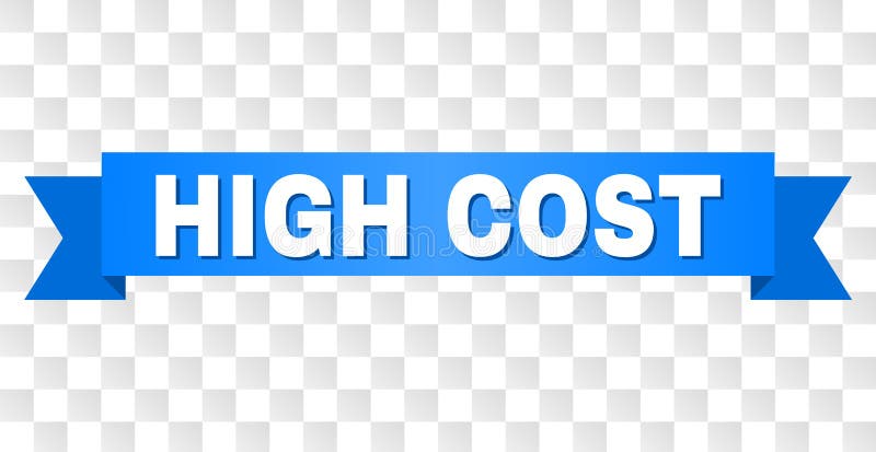 Blue Ribbon with HIGH COST Caption Stock Vector - Illustration of large ...