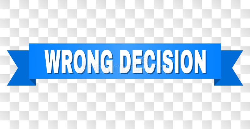 Blue Ribbon with WRONG DECISION Text Stock Vector - Illustration of ...