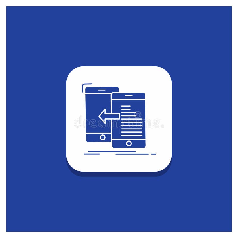 Blue Round Button for Data, Transfer, Mobile, Management, Move Glyph ...