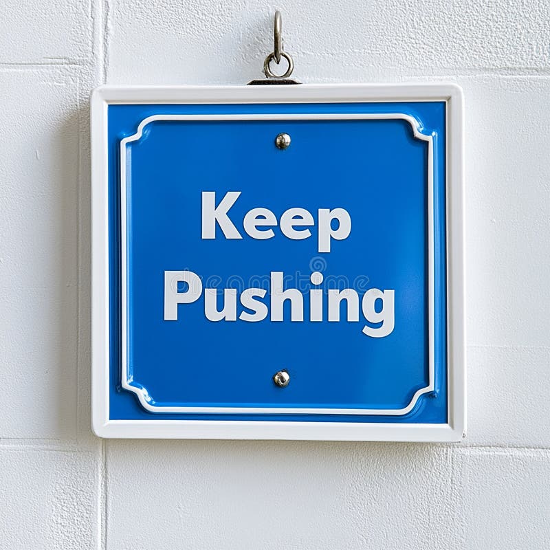 Blue Sign with "Keep Pushing" Text on White Background Stock ...
