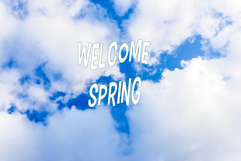 Blue Sky with Clouds and Words, Welcome Spring Springtime. Spring ...