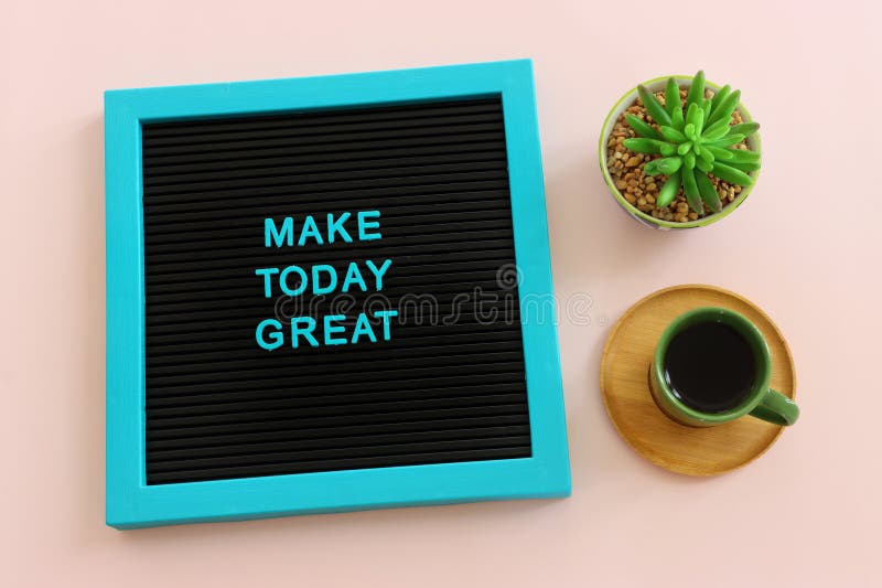 Board with the Text - Make Today Great. Inspiration and Motivation ...