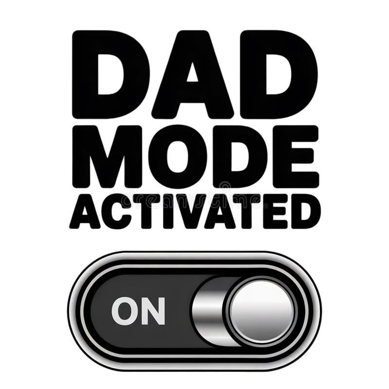 Bold Black Text Declares DAD MODE ACTIVATED with a Switch Graphic Below ...