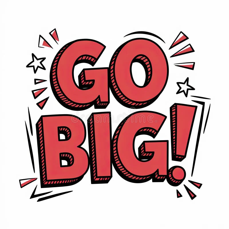 Bold Comic Art Style Text Exclaiming Go Big with Dynamic Elements Stock ...