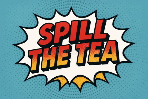 Comic Style Quote with the Phrase SPILL the TEA on a Blue Halftone ...