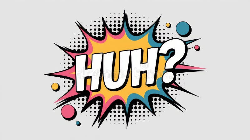 Bold "Huh" in Comic Speech Bubble Surrounded by Colorful Dots and Pop ...