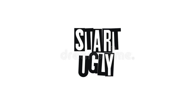 Bold Quote Start Ugly in Rough Cut-Out Typography with Raw Authentic ...
