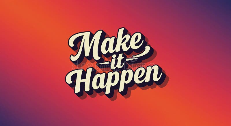 Bold Script Text Reads "Make it Happen" with a 3D Shadow Effect on a ...