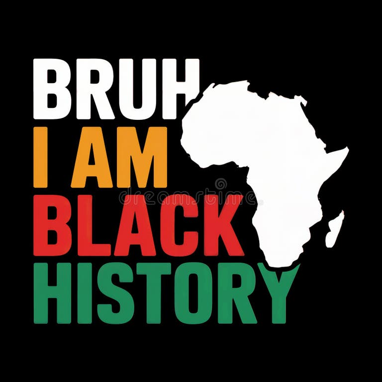 A Bold Statement Declares BRUH I am BLACK HISTORY Stock Illustration ...