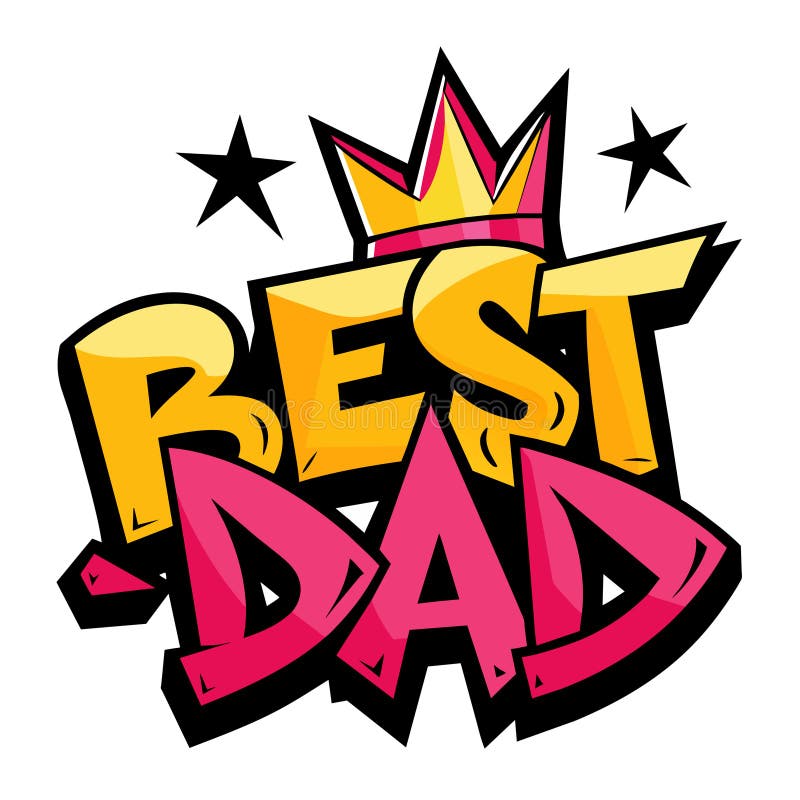 Bold Stylized Letters Spell Out BEST DAD with a Crown Perched on Top of ...