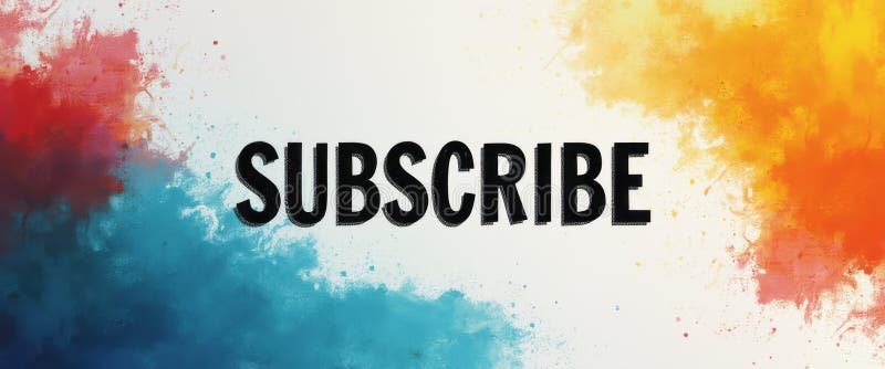 Bold SUBSCRIBE Text Surrounded by Vibrant Splashes of Color Stock Image ...