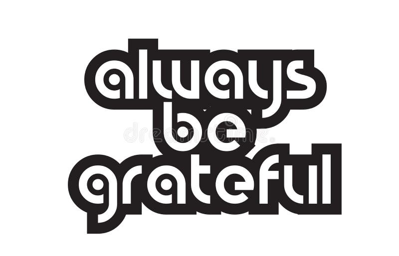 Bold Text always Be Grateful Inspiring Quotes Text Typography De Stock ...