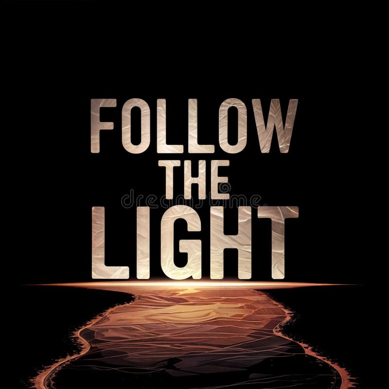 Bold Text FOLLOW the LIGHT with Illuminated Path on Dark Background ...