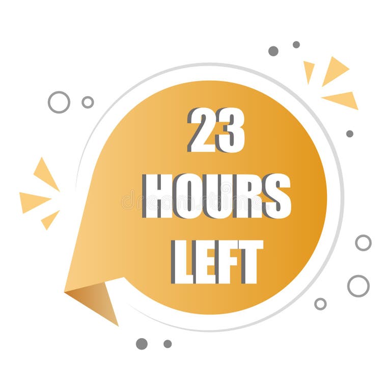 Bold Time Bubble. Twenty Three Hours Left. Countdown Label Icon. Vector ...