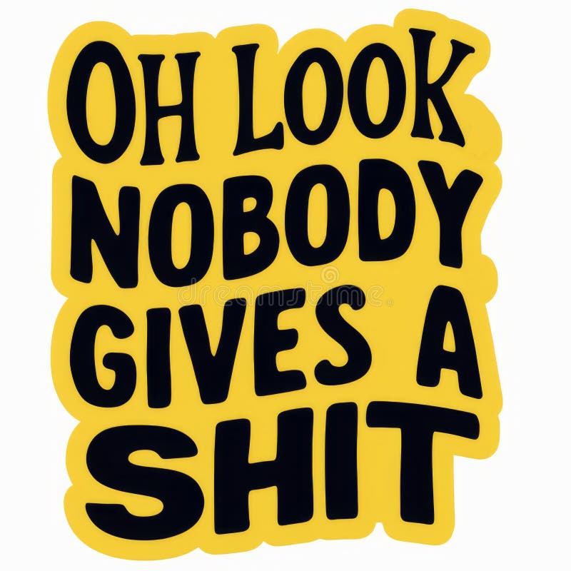 Bold Yellow and Black Sticker with Humorous and Sarcastic Text Stock ...