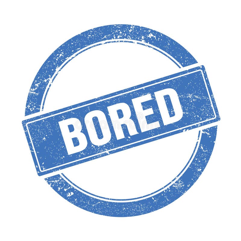 BORED Text on Blue Grungy Round Stamp Stock Illustration - Illustration ...