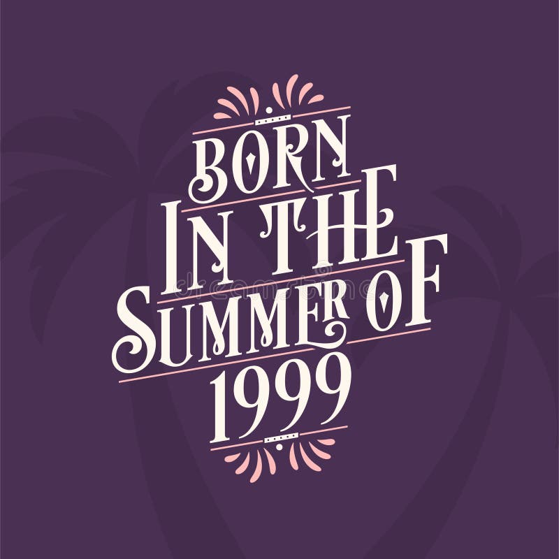 Born in the Summer of 1999, Calligraphic Lettering Birthday Quote Stock ...