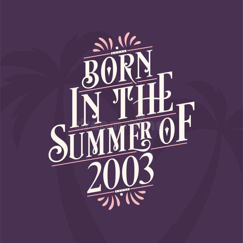 Born in the Summer of 2003, Calligraphic Lettering Birthday Quote Stock ...